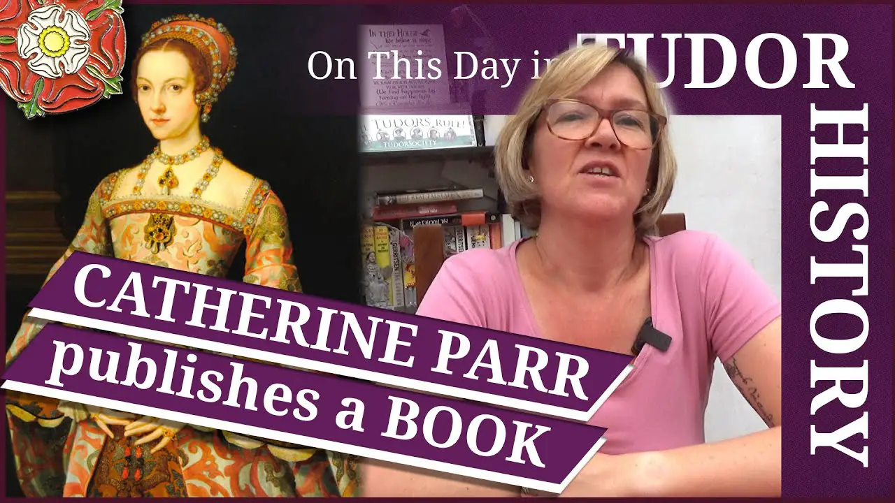 25 April - Catherine Parr publishes a book - The Tudor Society