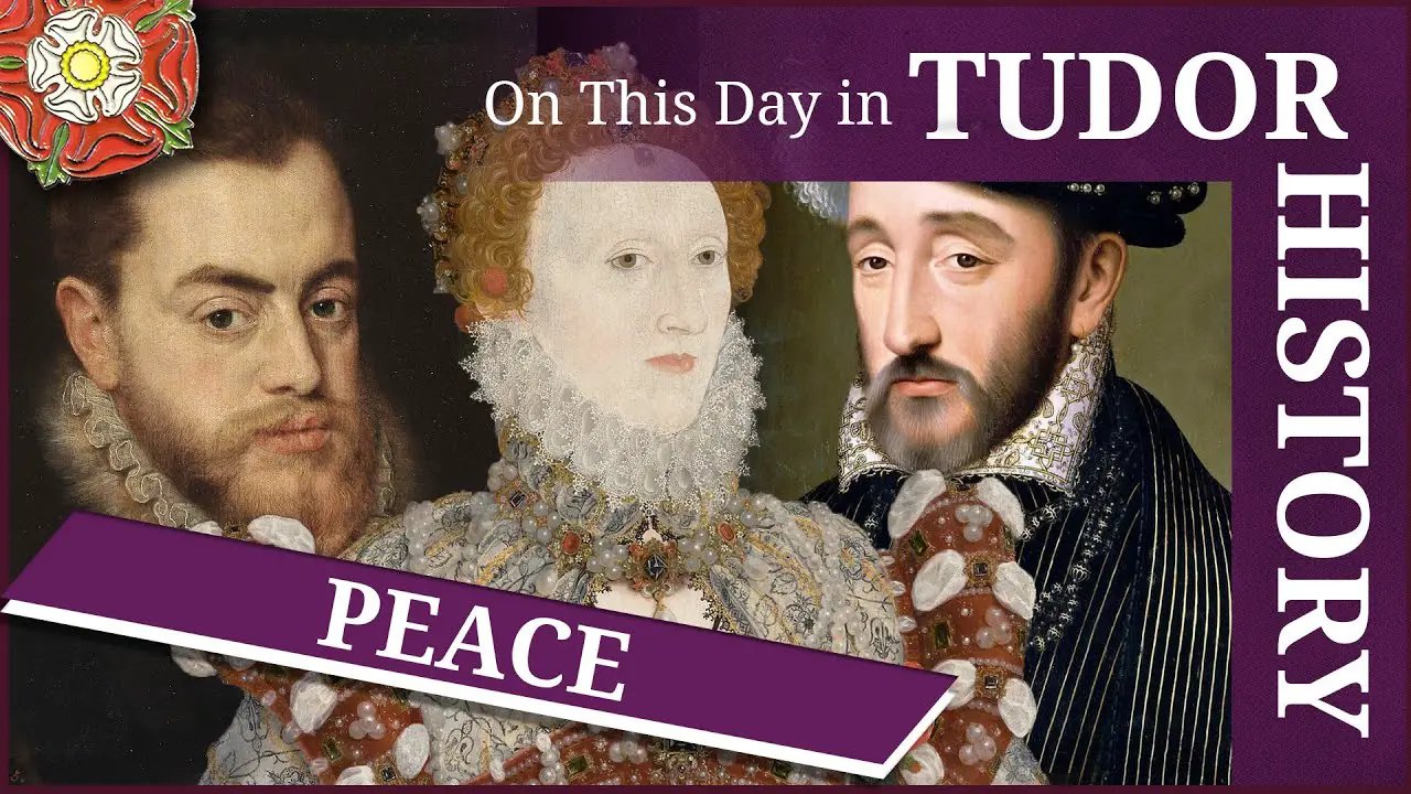 3 April - Peace between Elizabeth I, France and the Empire - The Tudor ...
