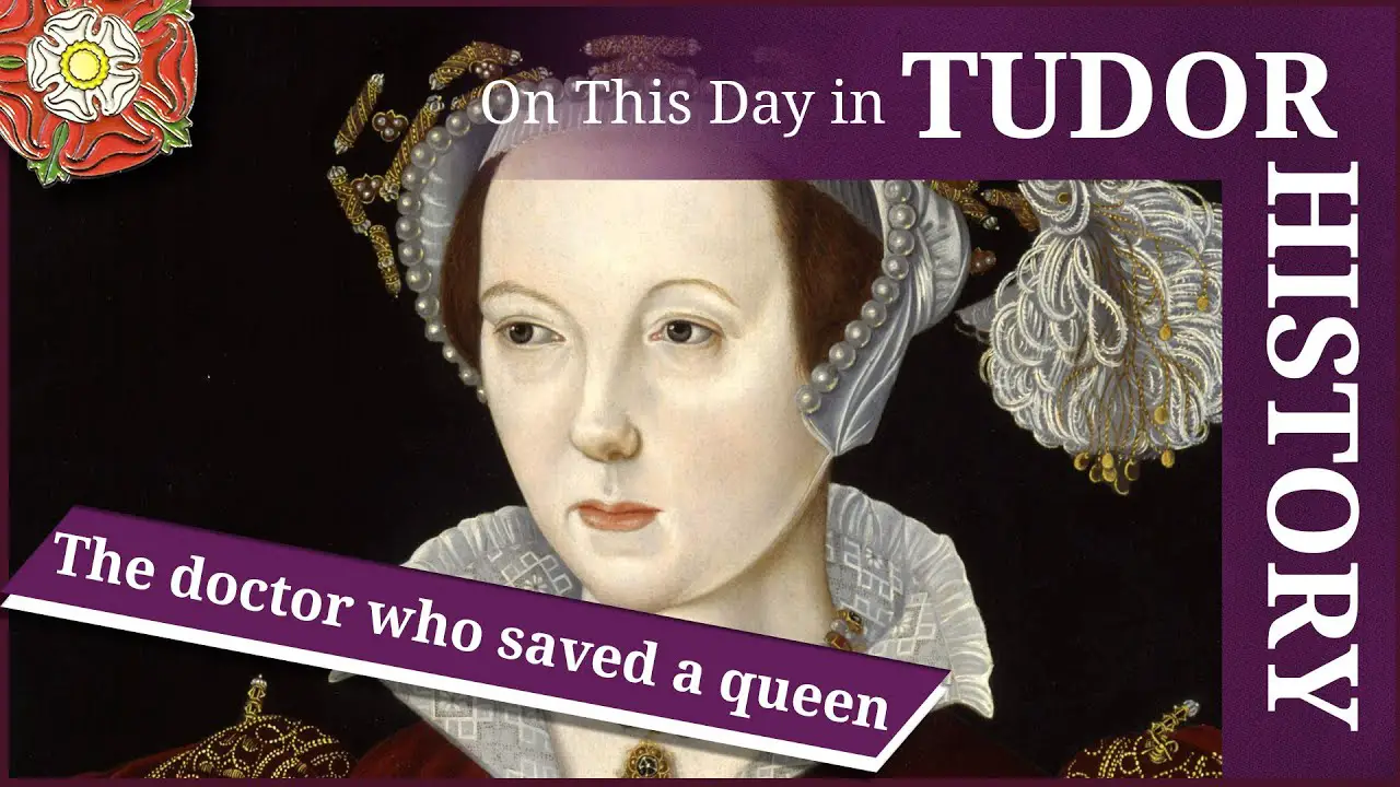 11 May - The doctor who saved a queen - The Tudor Society