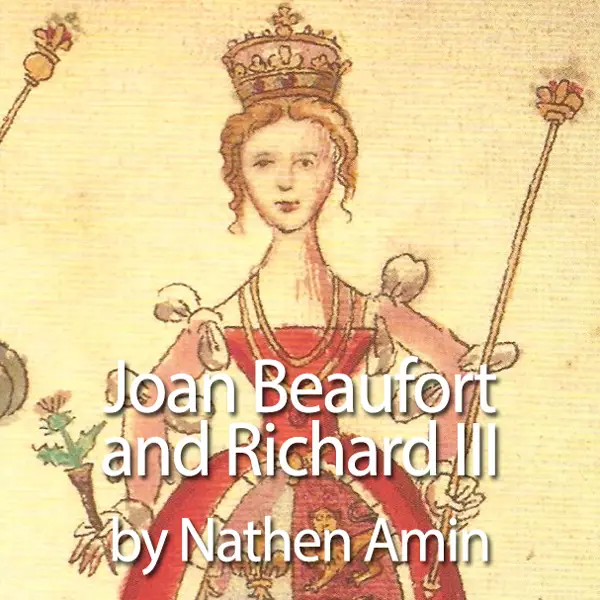 Joan Beaufort and Richard III - Nathen Amin - Expert Talk - The Tudor ...