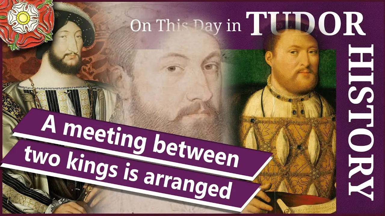 16 October - A meeting between two kings is arranged - The Tudor Society