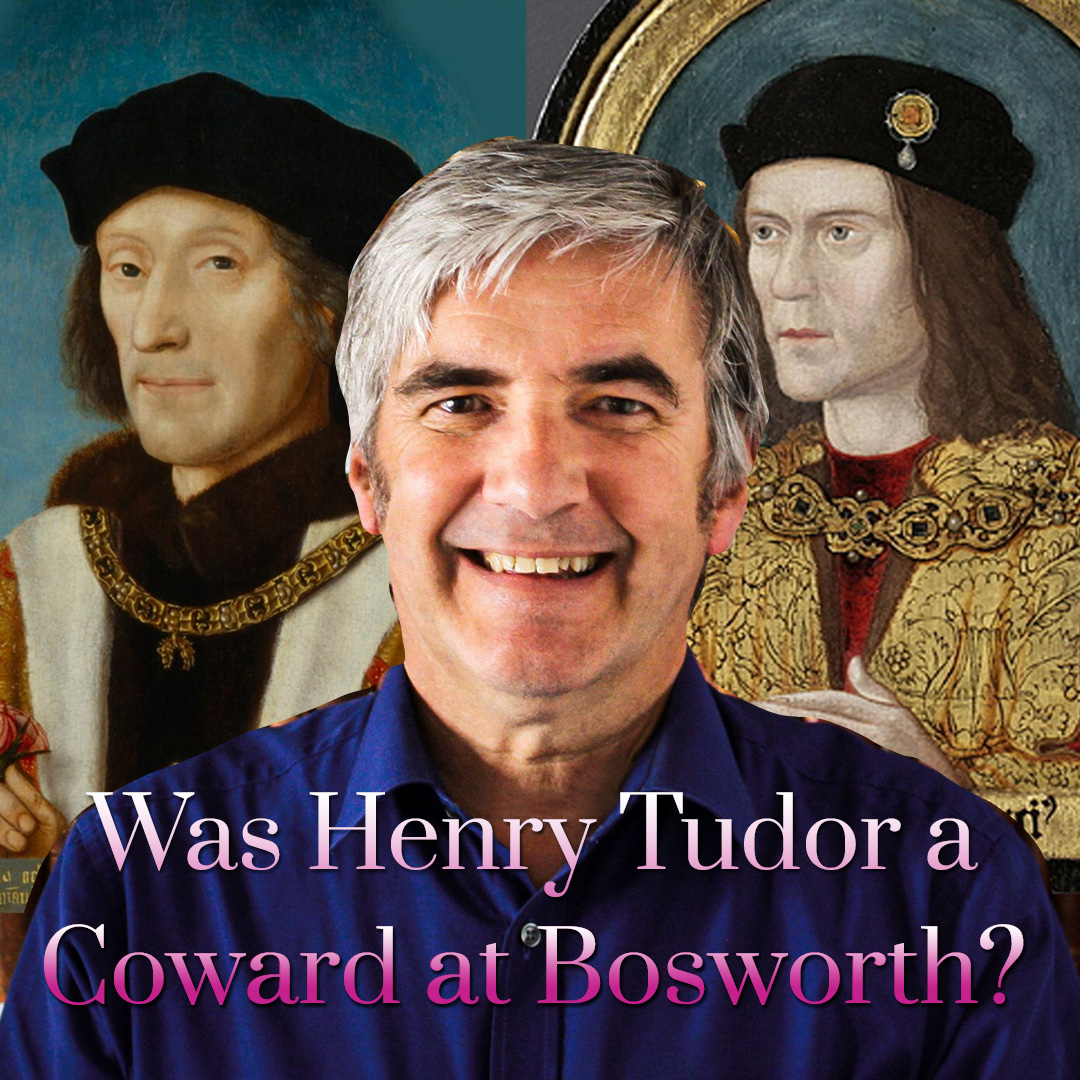 Was Henry Tudor a Coward at Bosworth? - Julian Humphrys - The Tudor Society