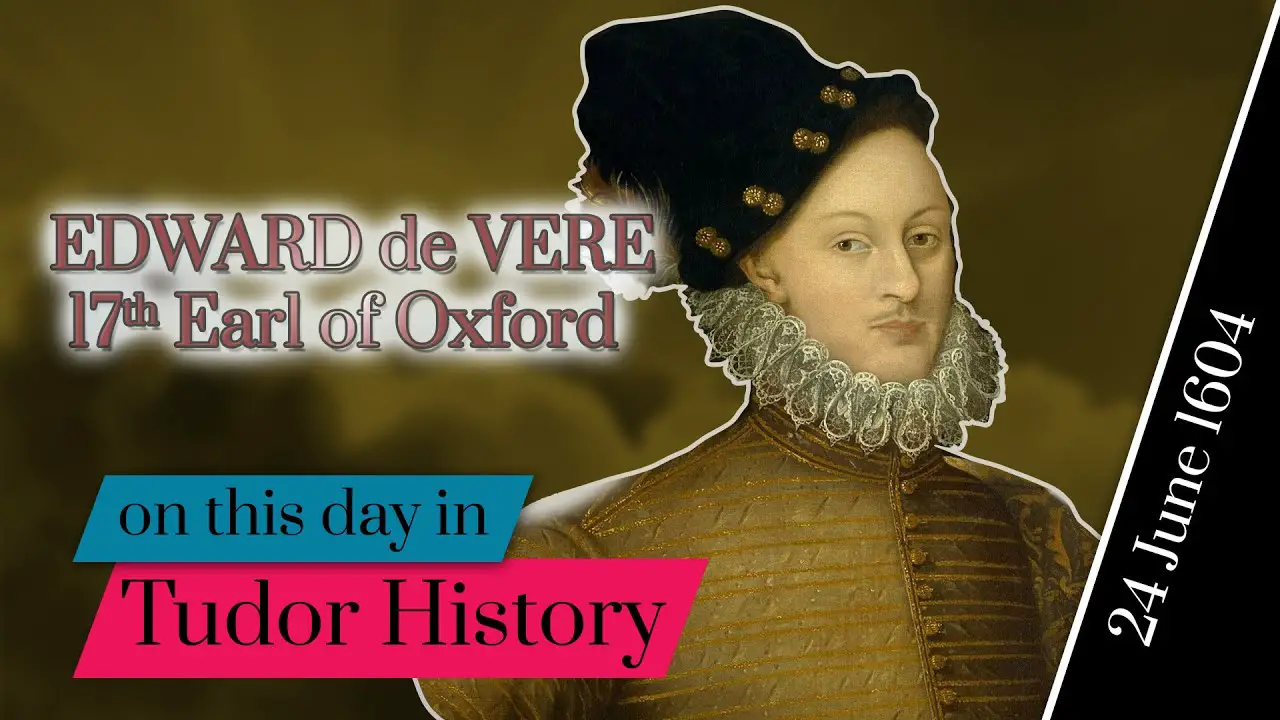 24 June - Edward de Vere, 17th Earl of Oxford - The Tudor Society