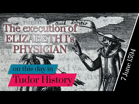 7 June - The execution of Elizabeth I's physician - The Tudor Society