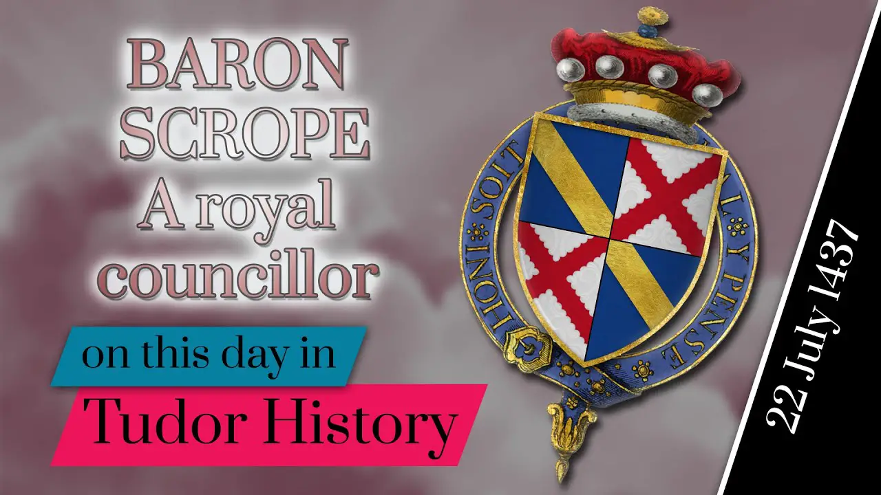 22 July - Baron Scrope, a royal councillor - The Tudor Society