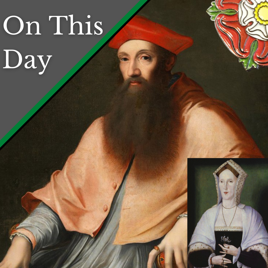 May 27 - Cardinal Pole makes an enemy and his mother, Margaret Pole ...