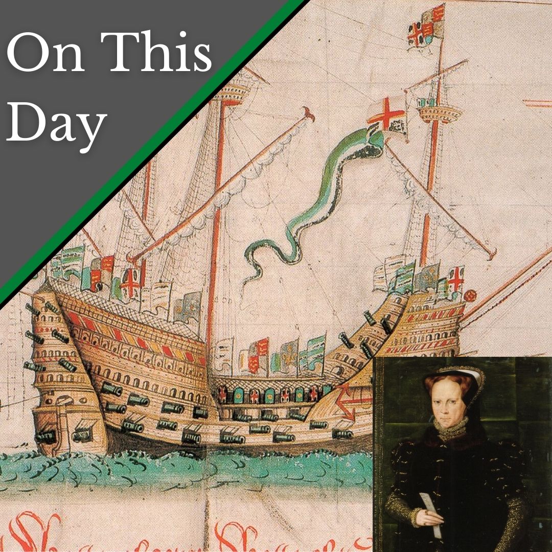 July 19 - The Mary Rose sinks, and Mary I is proclaimed queen - The ...