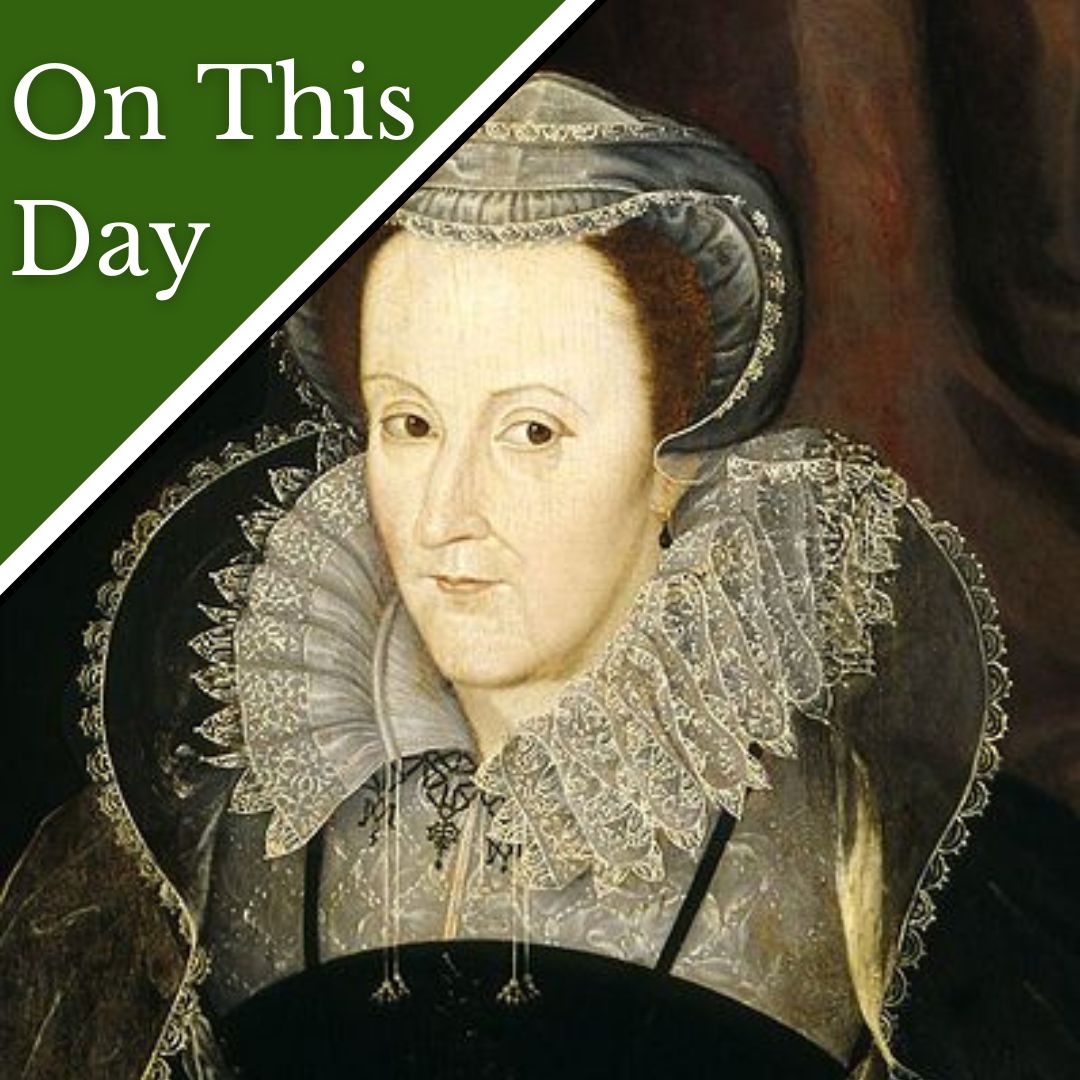 February 7 - Mary, Queen of Scots' death warrant arrives at ...