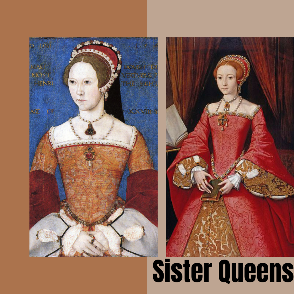 Mary I and Elizabeth I - Similarities and Differences - The Tudor Society